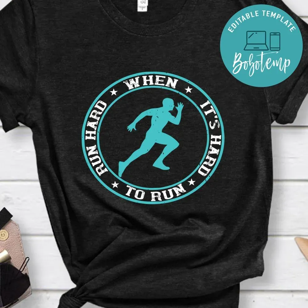 Run hard when it’s hard to run Shirt | Bobotemp