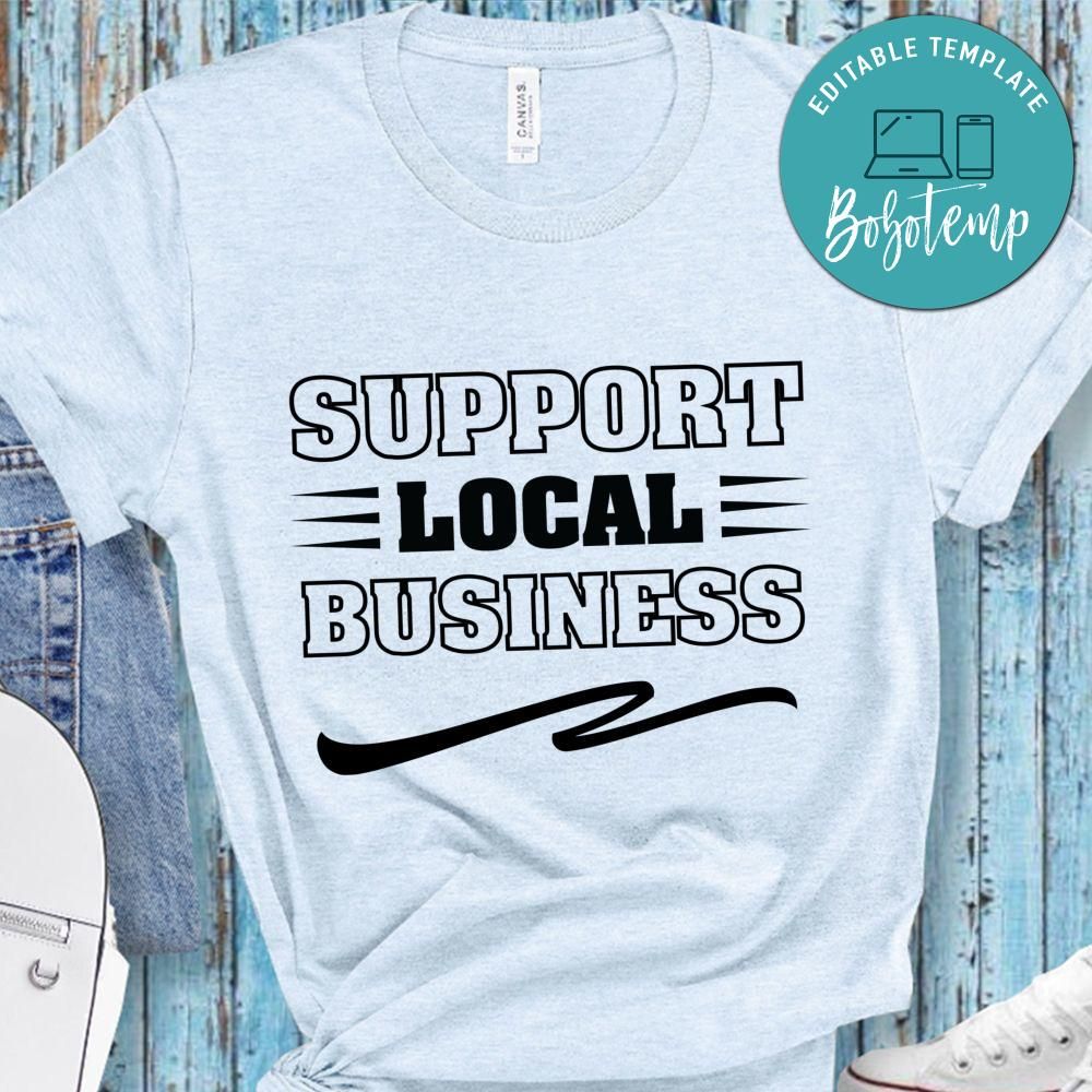 Support local business Shirt | Bobotemp