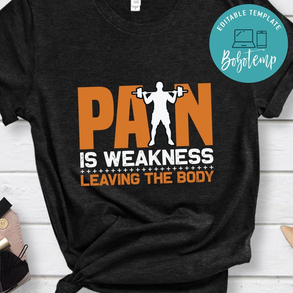 Pain is weakness leaving the body shirt | Bobotemp
