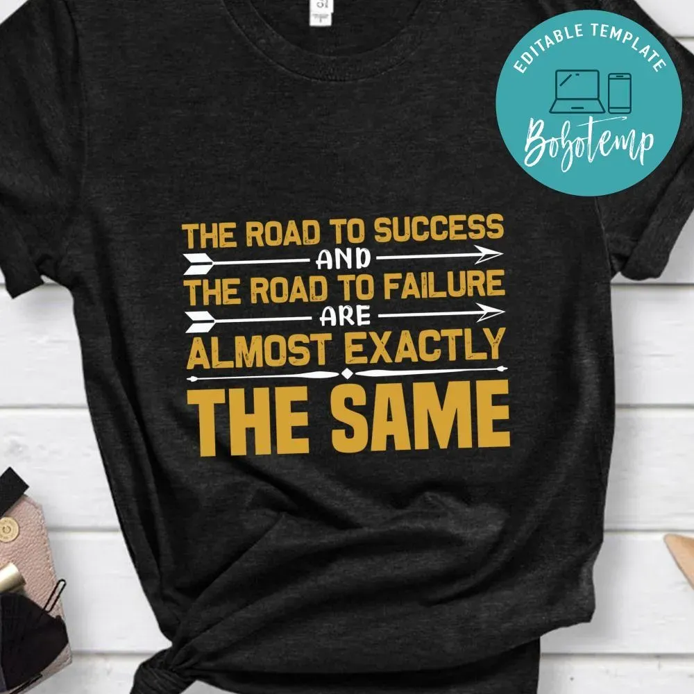 The road to success and to failure almost exactly the same Shirt | Bobotemp