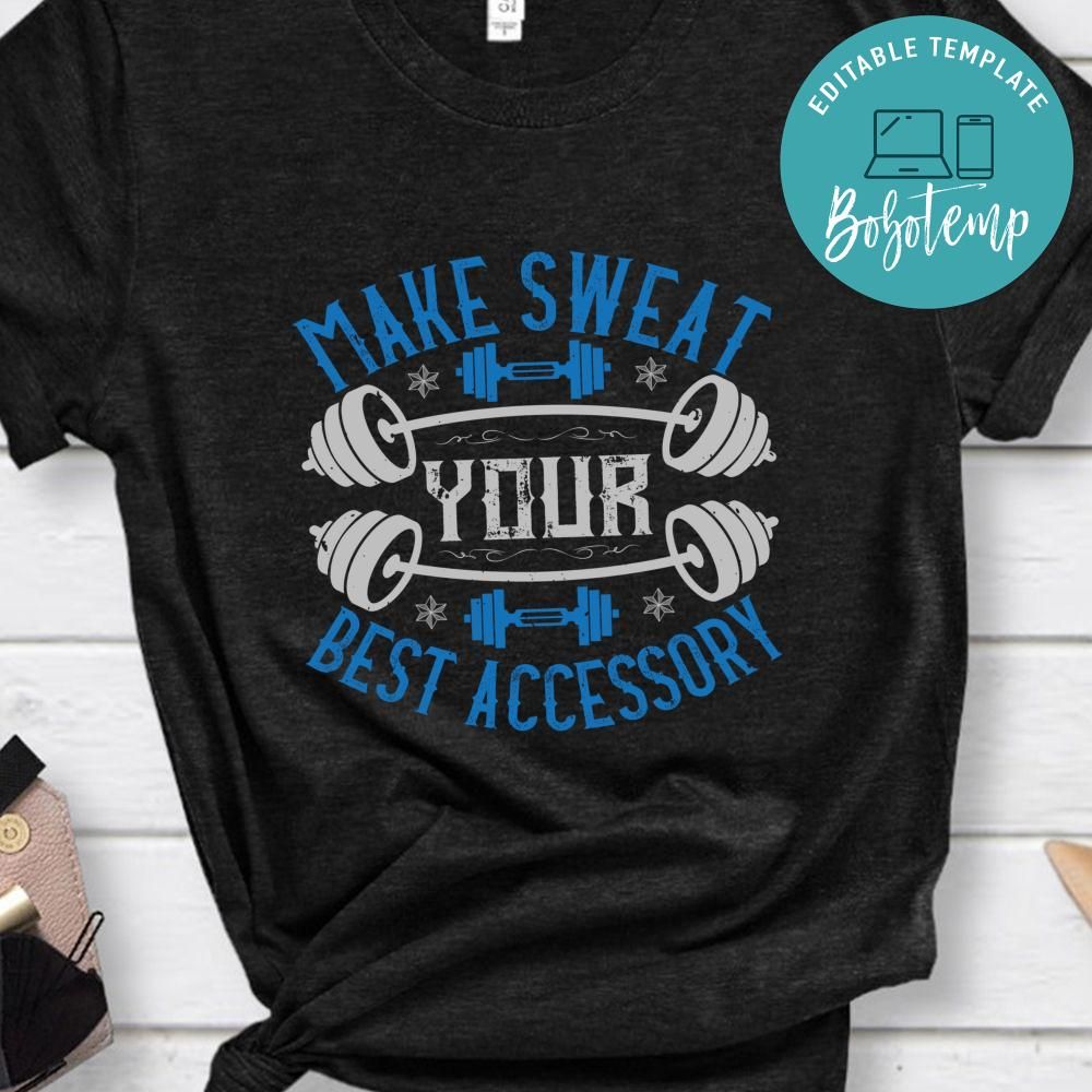 Make Sweat Your Best Accessory Shirt | Bobotemp