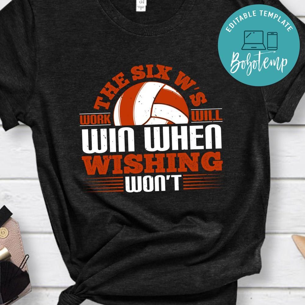 The Six W’s Work will win when wishing won’t Shirt | Bobotemp