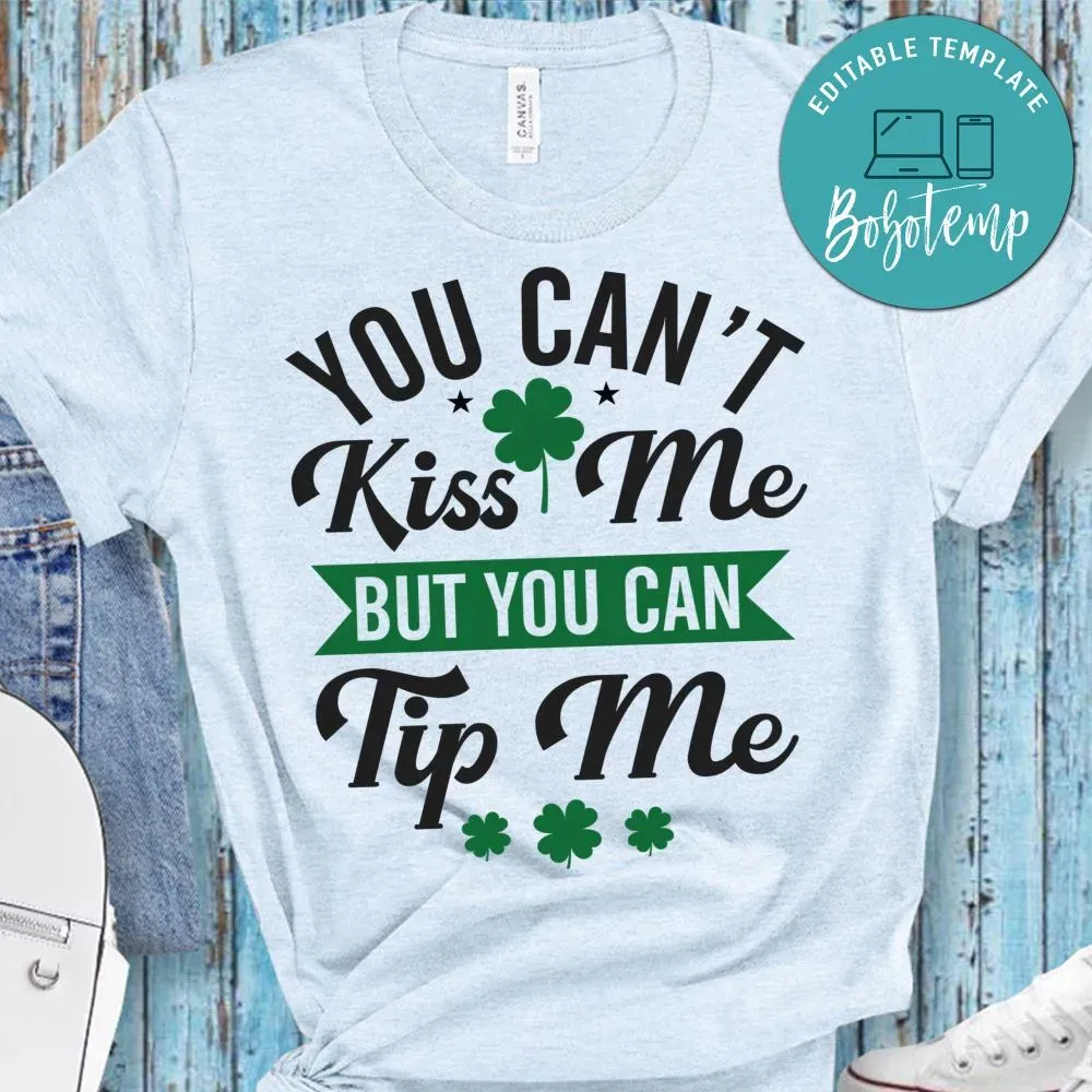 You Can't Kiss Me But You Can Tip Me T-Shirt | Bobotemp
