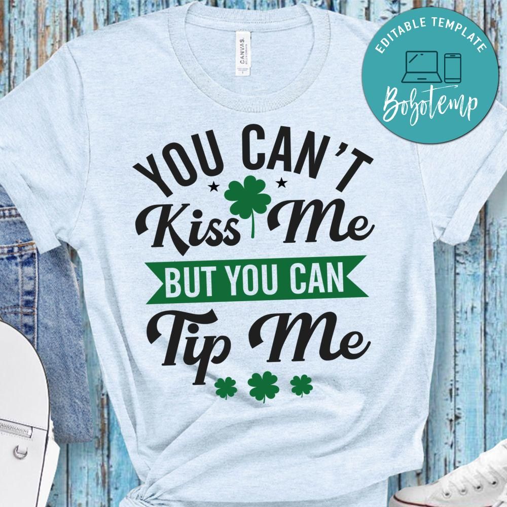You Can't Kiss Me But You Can Tip Me T-Shirt | Bobotemp