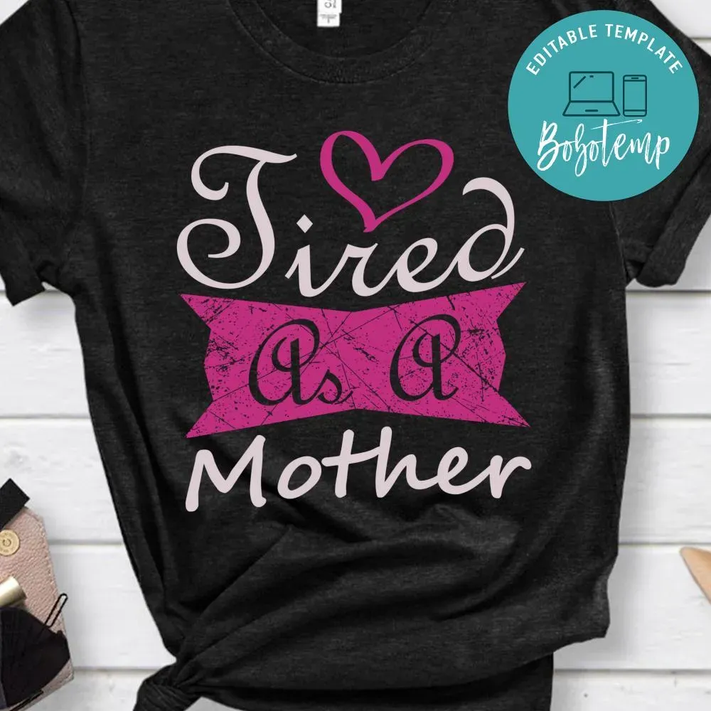 Tired Mother Shirt | Bobotemp