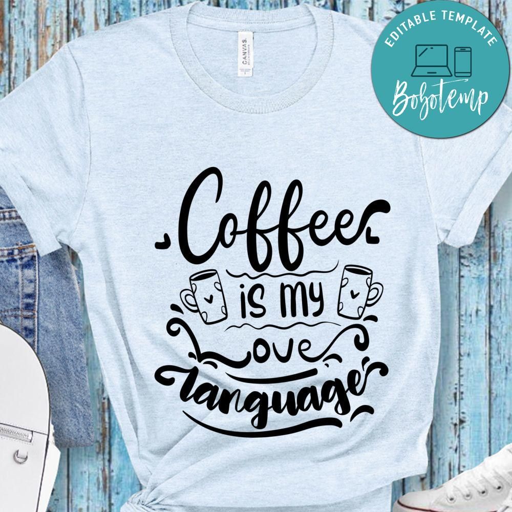Coffee Is My Love Language T-Shirt | Bobotemp