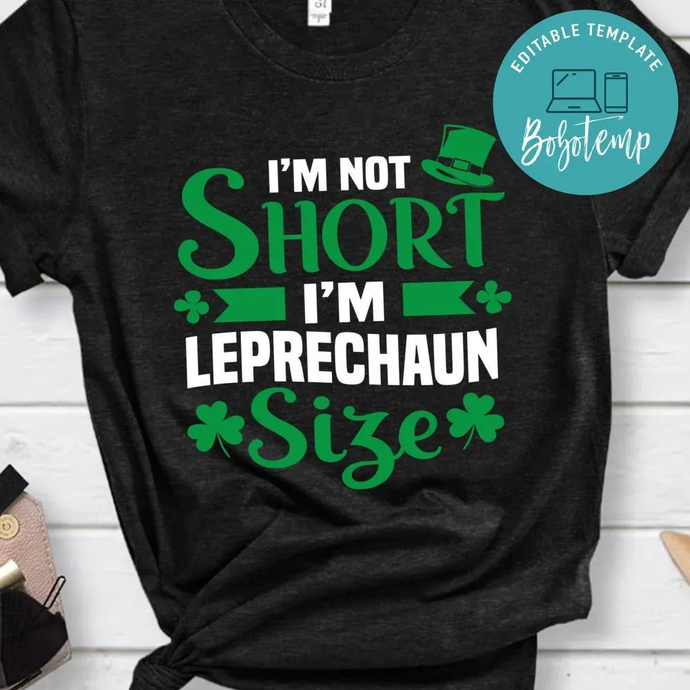 I'm Not Short I'm Leprechaun Size Shirt | Bobotemp