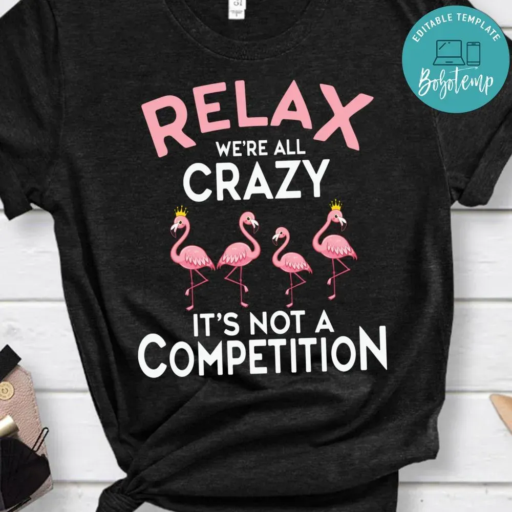 We're All Crazy It's Not a Competition Shirt | Bobotemp Shop