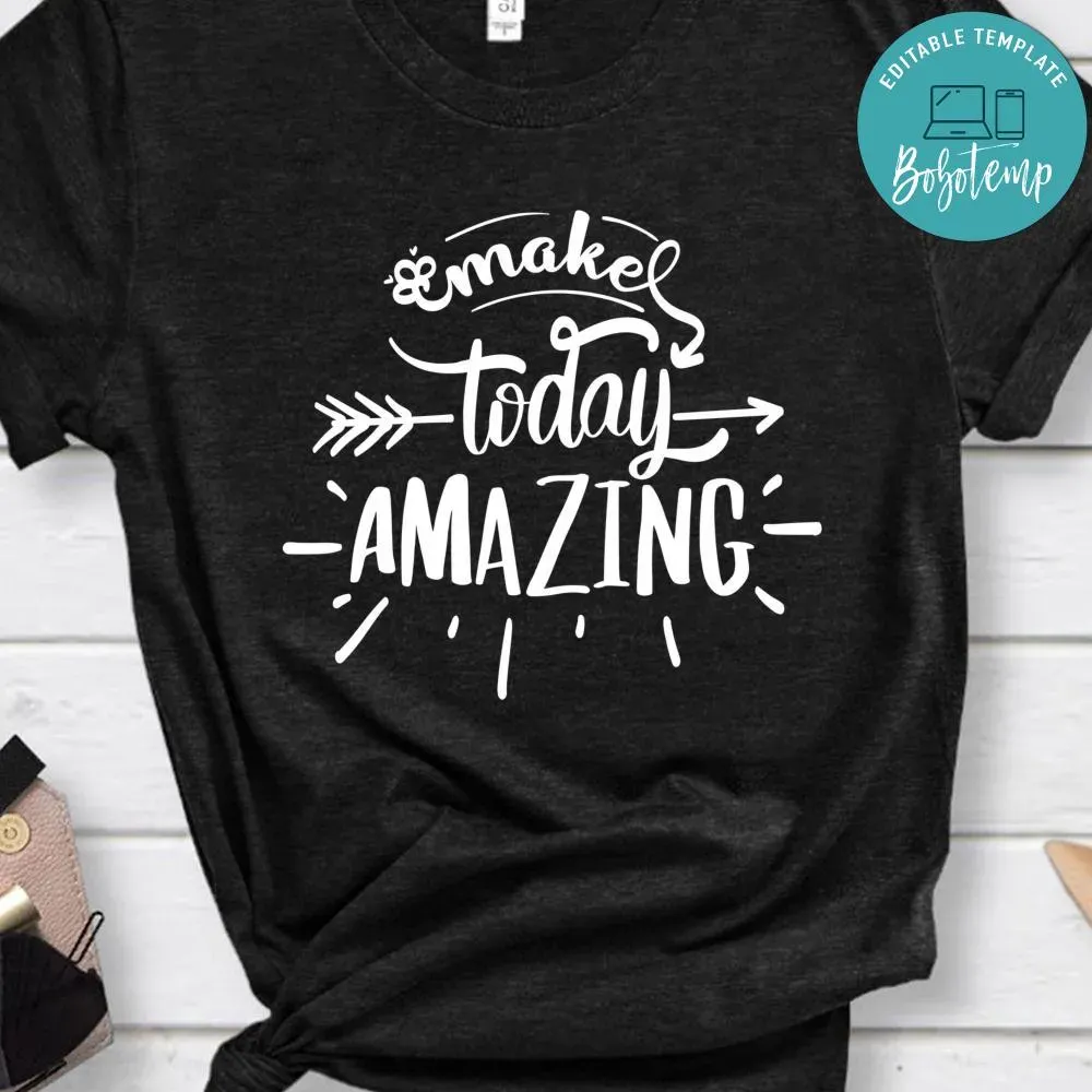 Make Today Amazing Shirt | Bobotemp