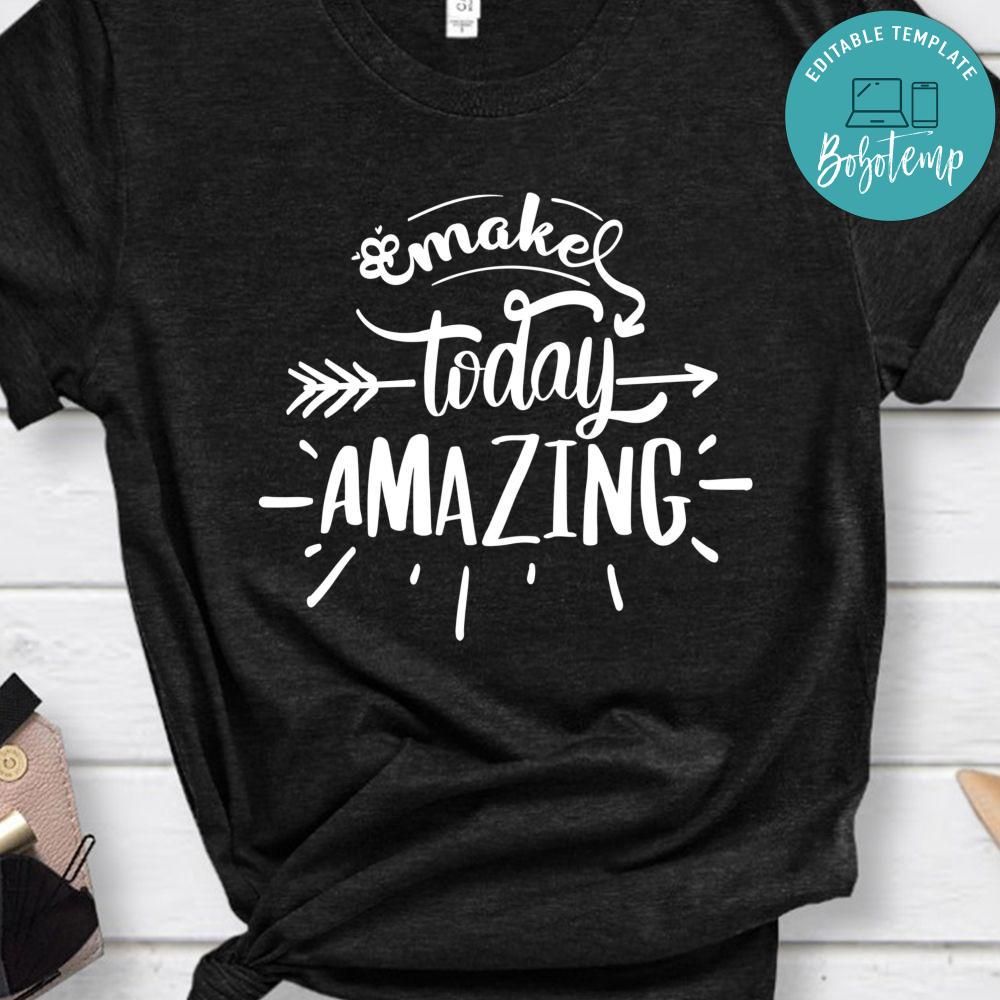 Make Today Amazing Shirt | Bobotemp