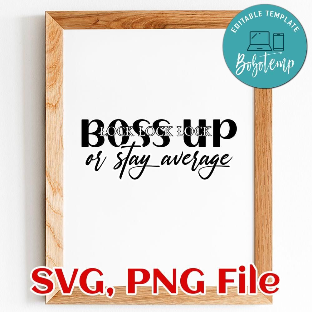 Boss Up or stay average SVG PNG file template | Bobotemp