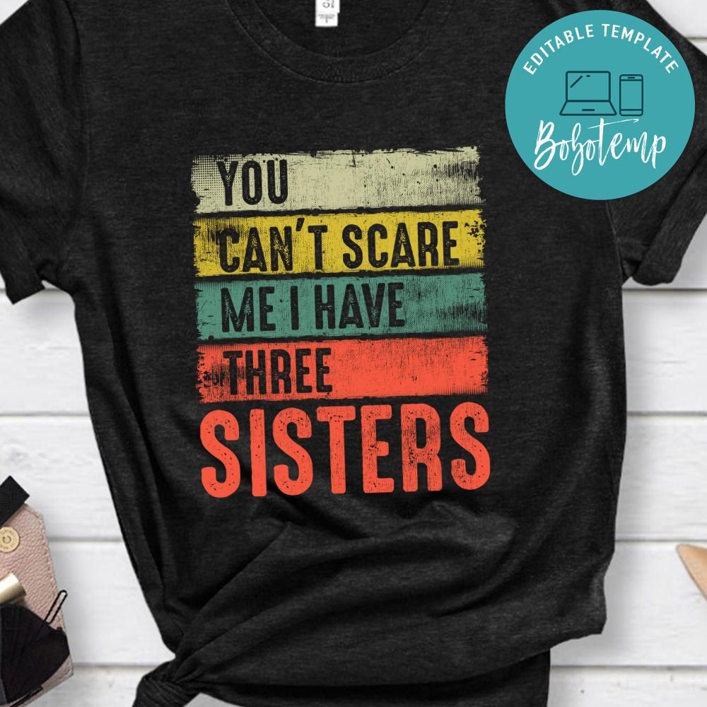 You Can t Scare Me I Have Three Sisters Funny Brothers Gift PNG File