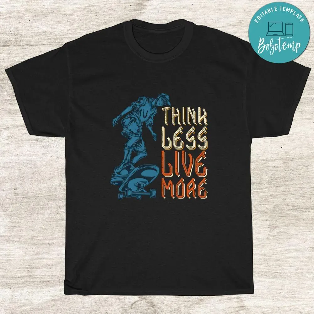 Think Less Live More Shirt | Bobotemp