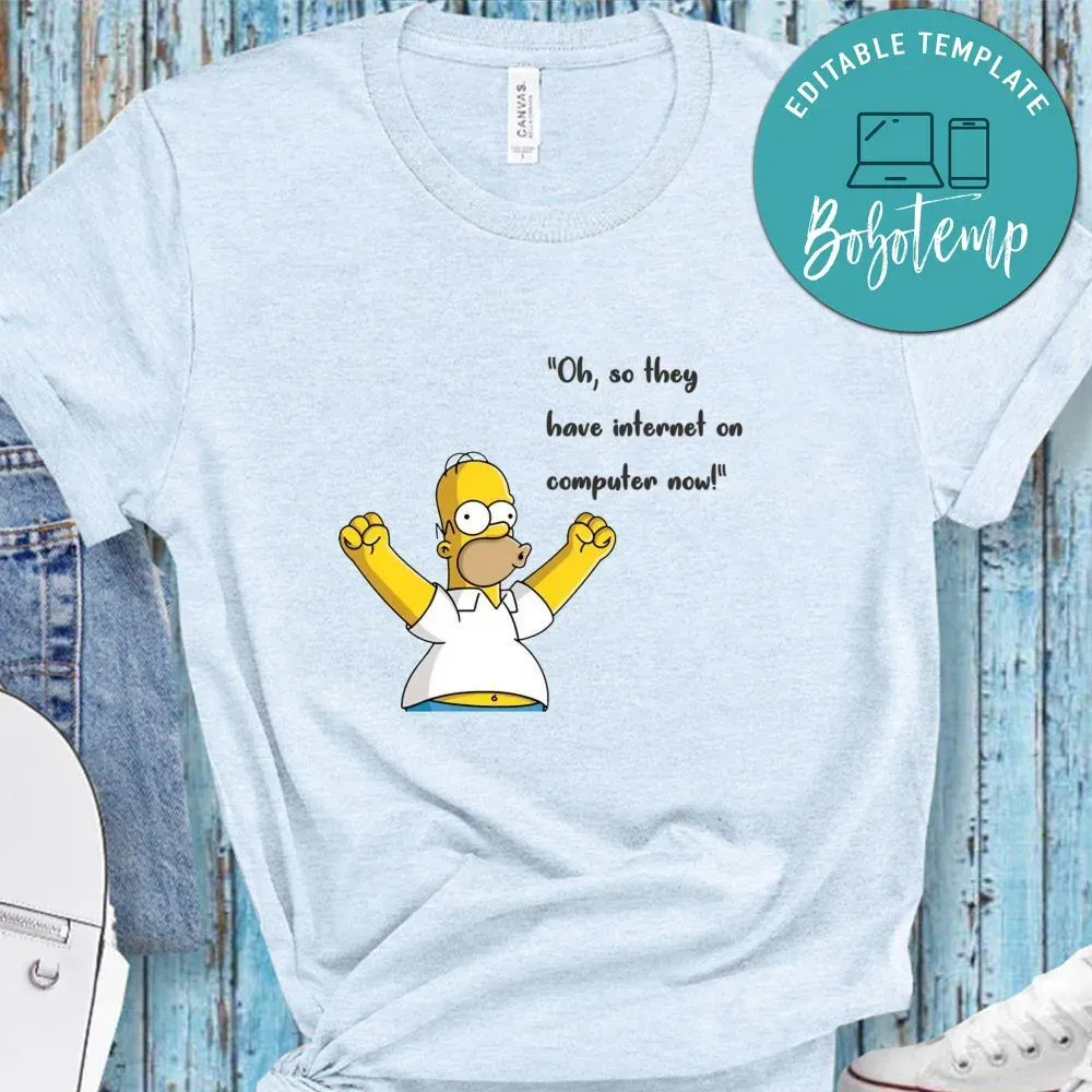 Homer Oh So They Have Internet On Computer Now Shirt | Bobotemp