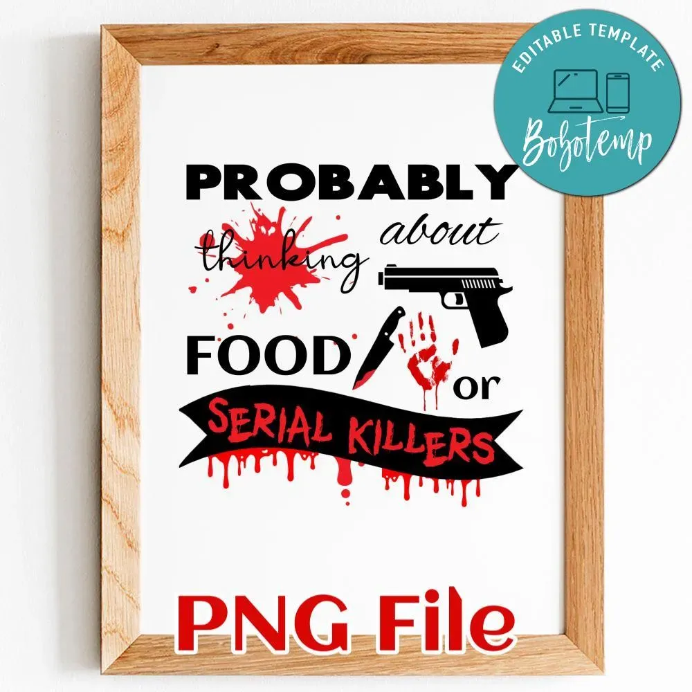 Probably Thinking About Food Or Serial Killers PNG file template | Bobotemp