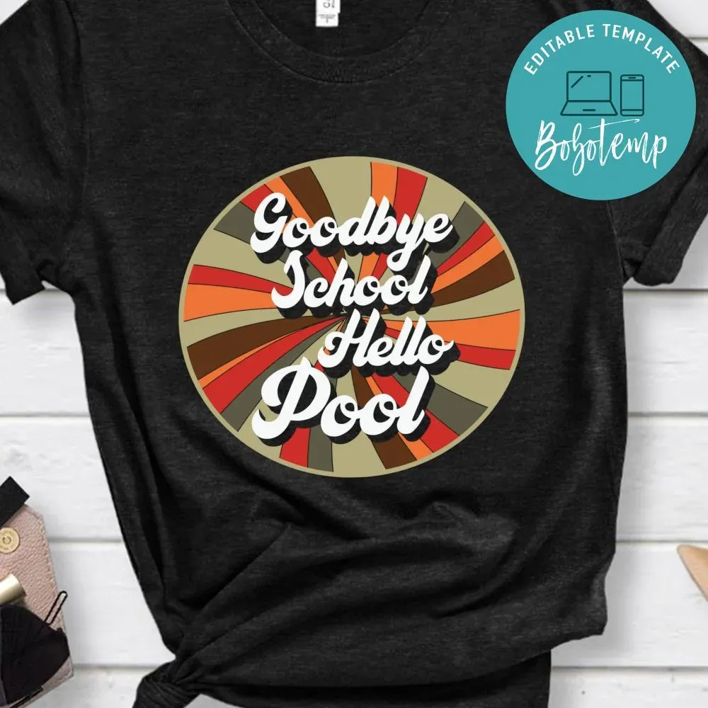 Goodbye school hello pool shirt | Bobotemp