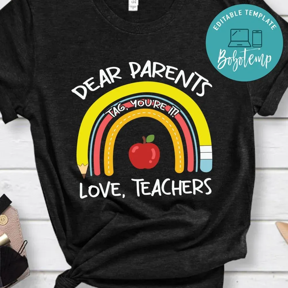Dear parents tag, you're it love teachers shirt | Bobotemp