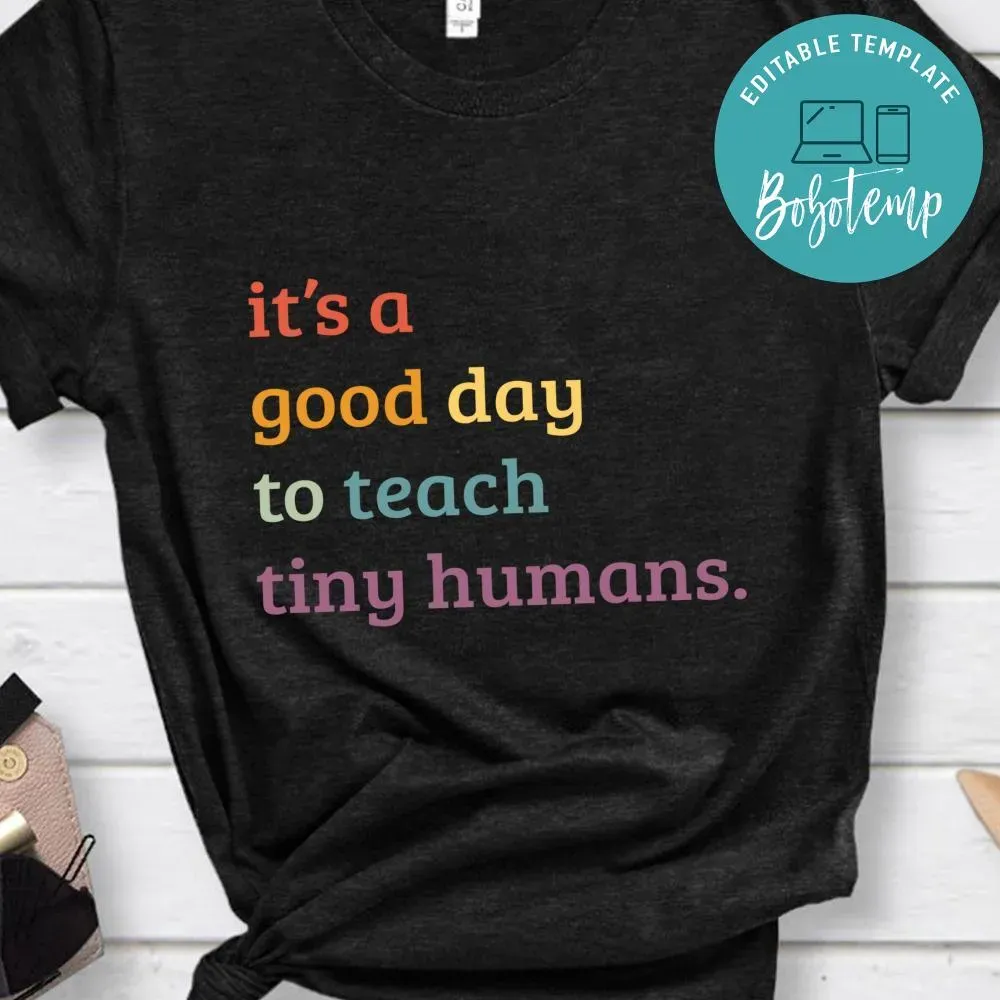It's a Good Day to Teach Tiny Humans shirt | Bobotemp