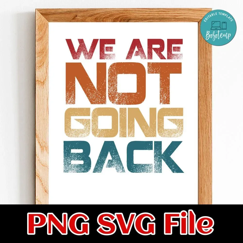 We Are Not Going Back America Template Customizable DIY | Bobotemp