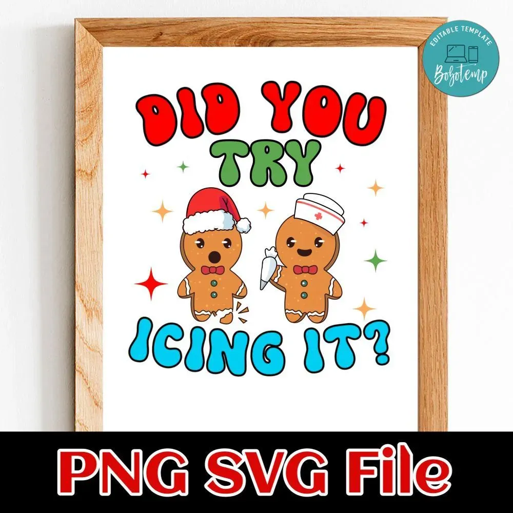 Gingerbread Did You Try Icing It SVG Customizable | Bobotemp
