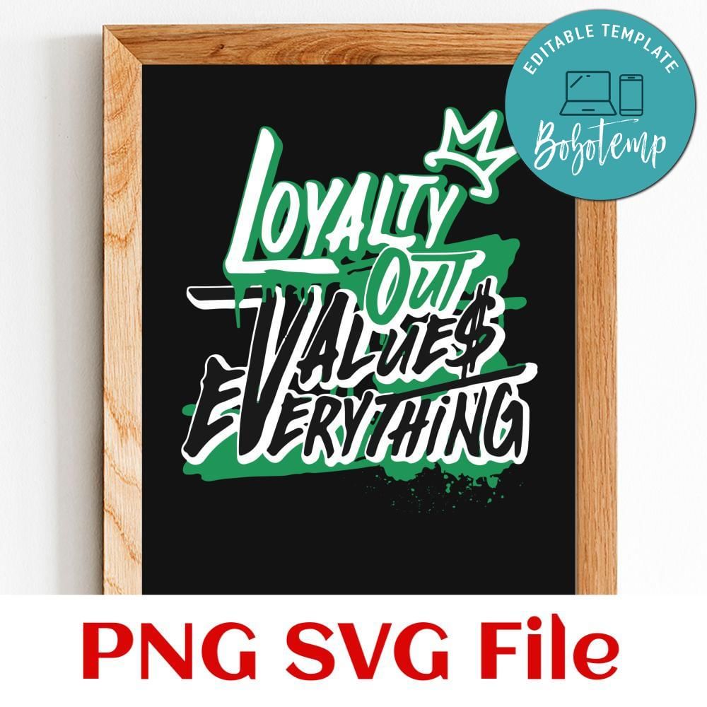 Loyalty out value everything PNG design template | Bobotemp