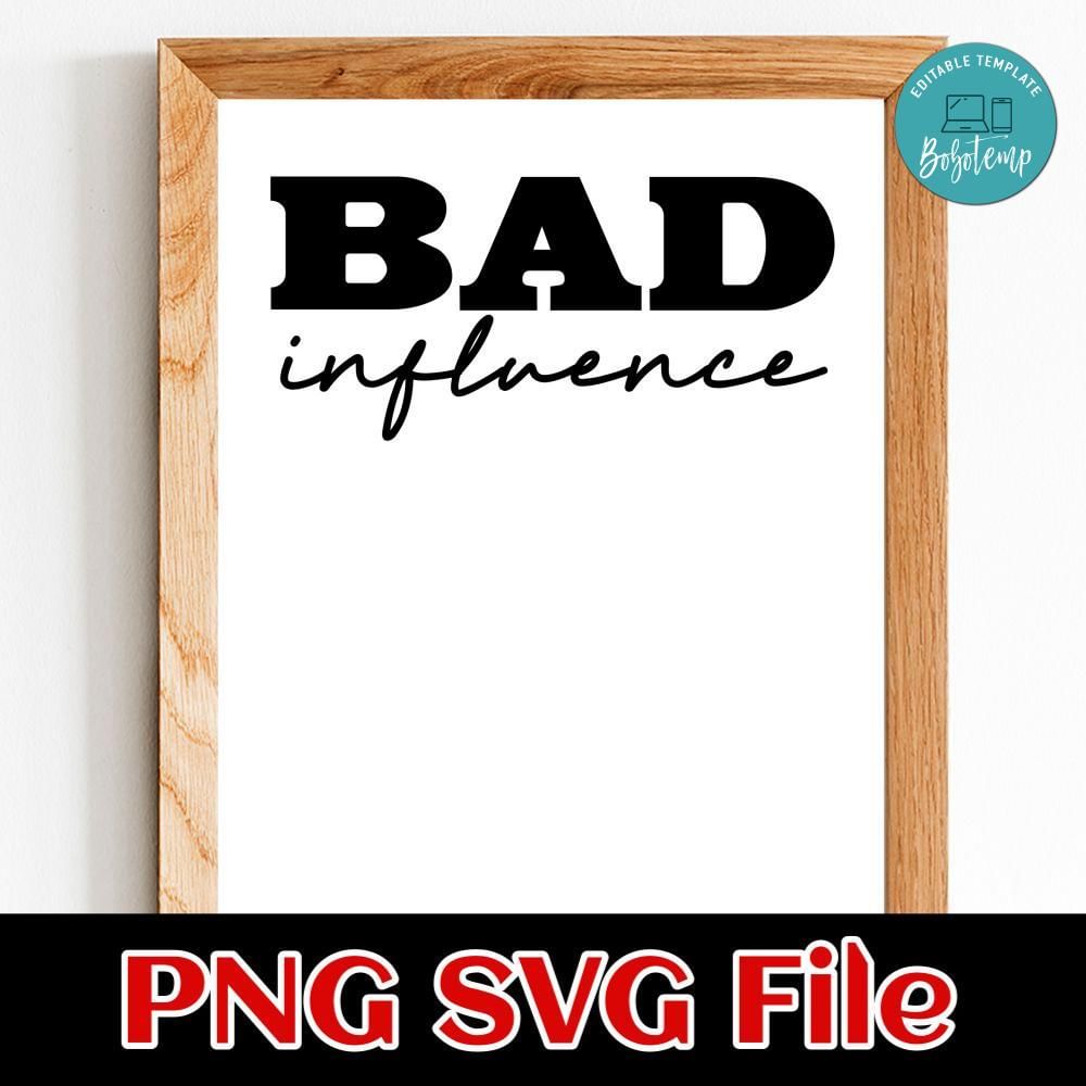 Bad Influence SVG PNG Customizable | Bobotemp