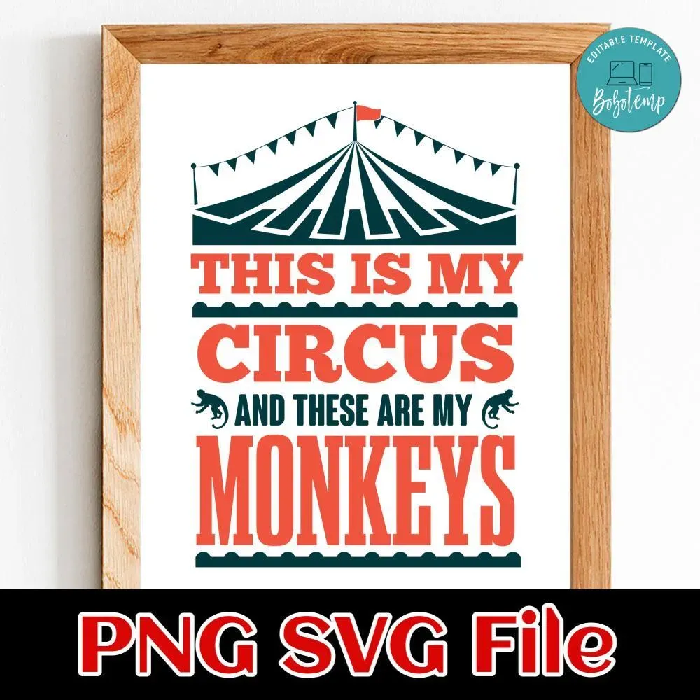 This is My Circus and These Are My Monkeys SVG PNG Customizable | Bobotemp