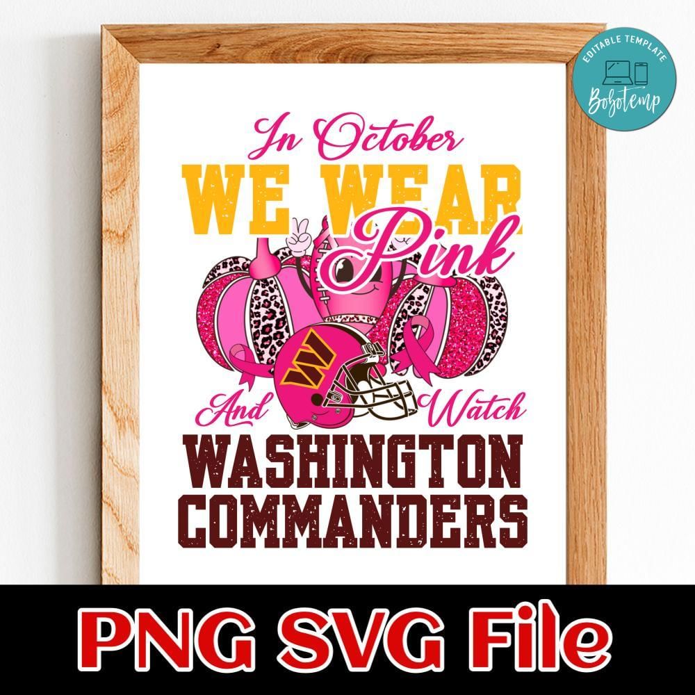 In October We Wear Pink And Watch Washington Commanders PNG design ...