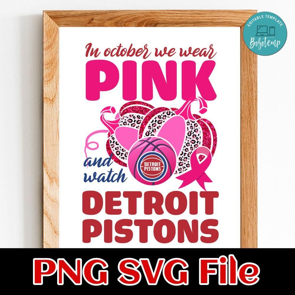In October We Wear Pink And Watch Detroit Pistons PNG design template ...