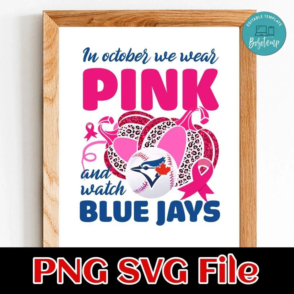 In October We Wear Pink And Watch Blue Jays PNG design template | Bobotemp