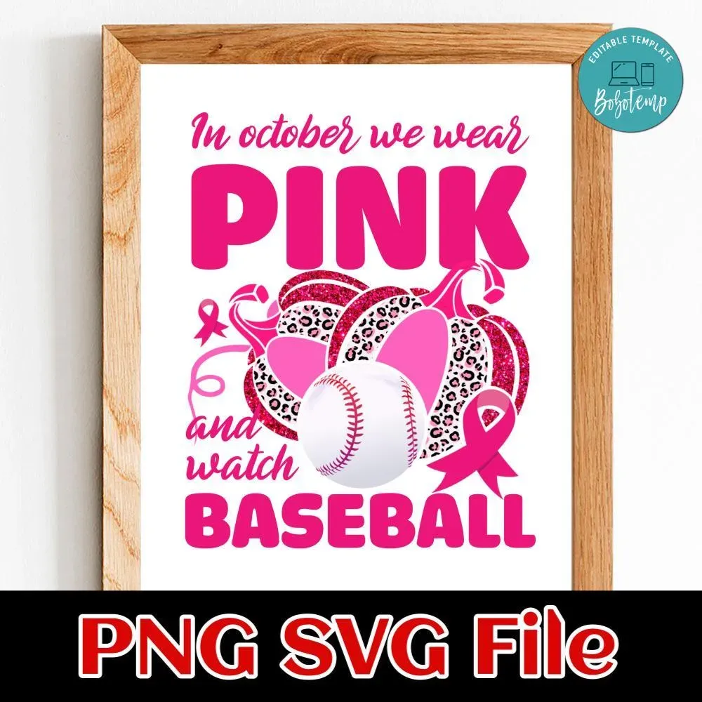 In October We Wear Pink And Watch Baseball PNG design template | Bobotemp
