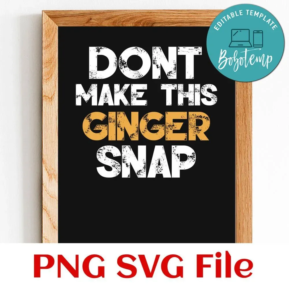 Dont Make This Ginger Snap SVG Customizable | Bobotemp