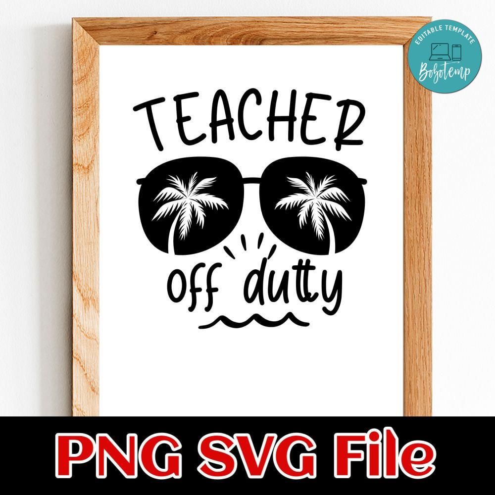 Teacher off Duty PNG SVG design template | Bobotemp