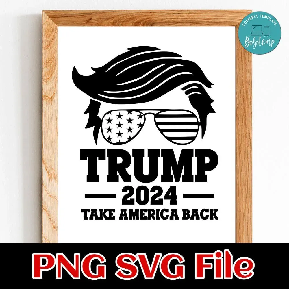 Donald Trump 2024 Take American back PNG SVG design template | Bobotemp